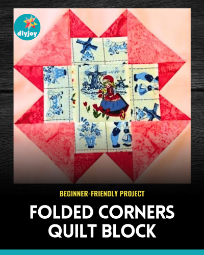 Beginner-Friendly Folded Corners Quilt Block Tutorial - DIY Joy