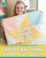 Layer Cake Shake Shortcut Quilt Tutorial