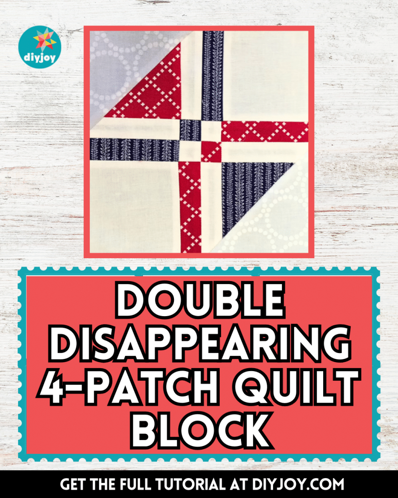Easy Double Disappearing 4-Patch Quilt Block Tutorial - DIY Joy