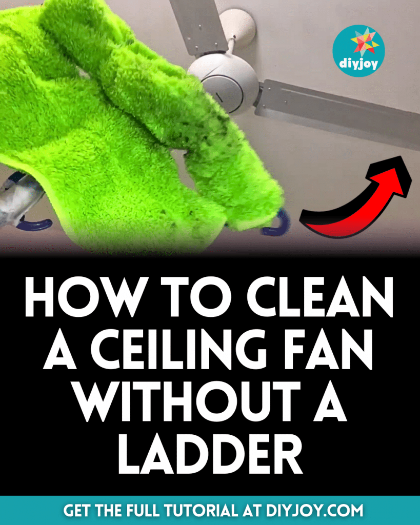 How to Clean a Ceiling Fan Without a Ladder - DIY Joy