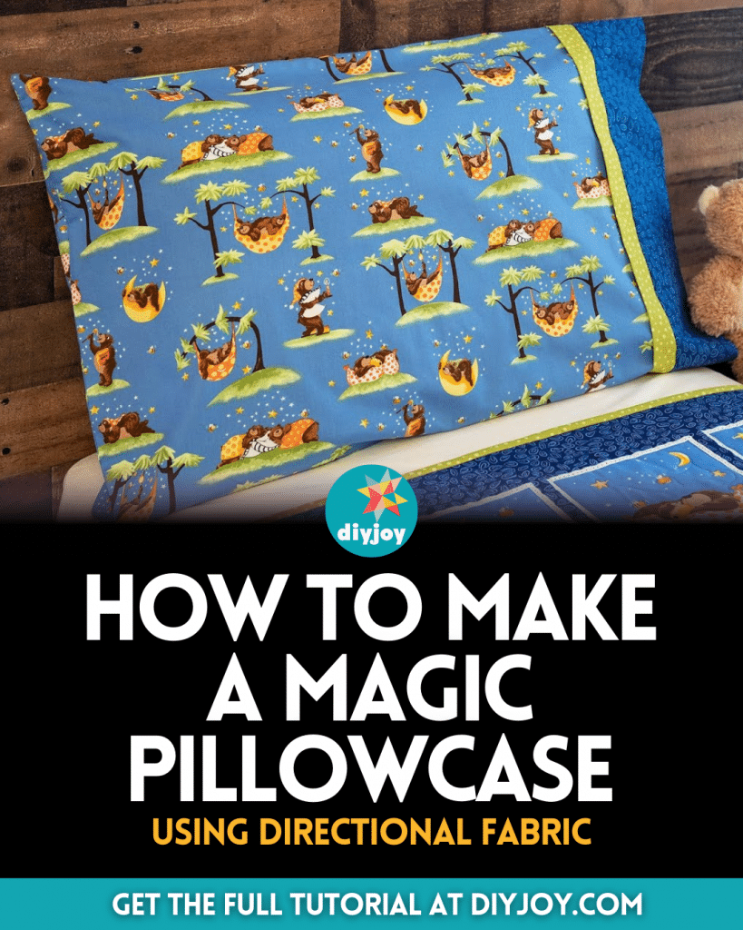 How to Make a Magic Pillowcase Using Directional Fabric - DIY Joy