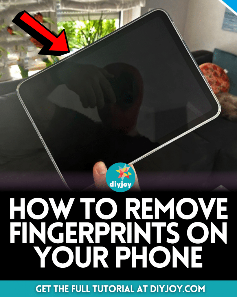 How to Remove Fingerprints on Your Phone - DIY Joy